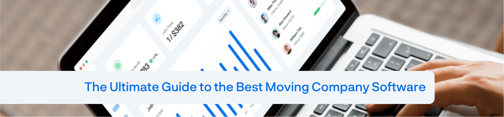 How to Choose the Best Moving Company Software in 2024