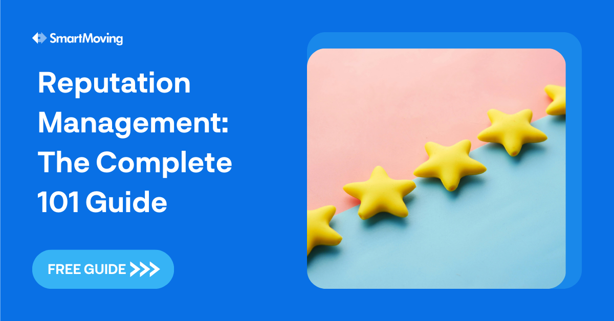 Reputation Management: The Complete 101 Guide for Moving Company Owners